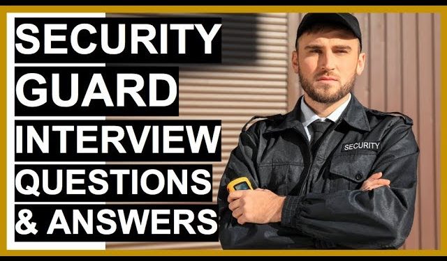 Security Guard Interview: Top 20 Questions You Can Expect - The Fordham Ram
